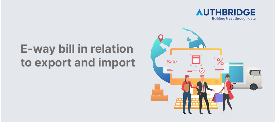 E-Way Bill in Relation to Export and Import