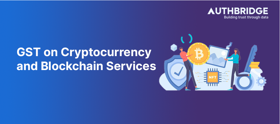 Impact of GST on Cryptocurrency and Blockchain Services: Explained
