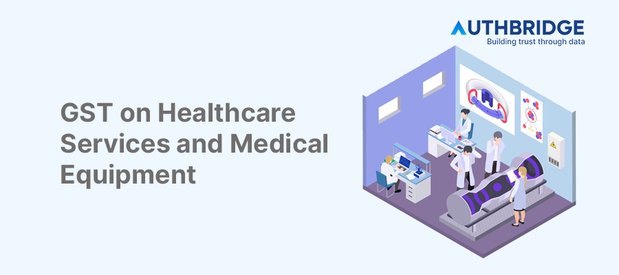 Understanding GST on Healthcare Services and Medical Equipment