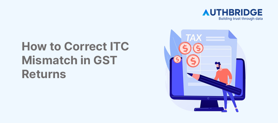 Managing ITC Mismatch in GST Returns: Identification, Correction, and ...