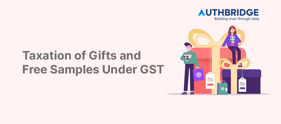 Taxation of Gifts and Free Samples Under GST: A Detailed Guide