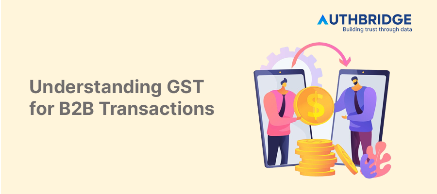 B2B Transactions & GST: A Simplified Guide for Businesses