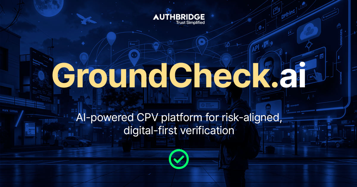 AuthBridge Unveils GroundCheck.ai for Smarter CPV